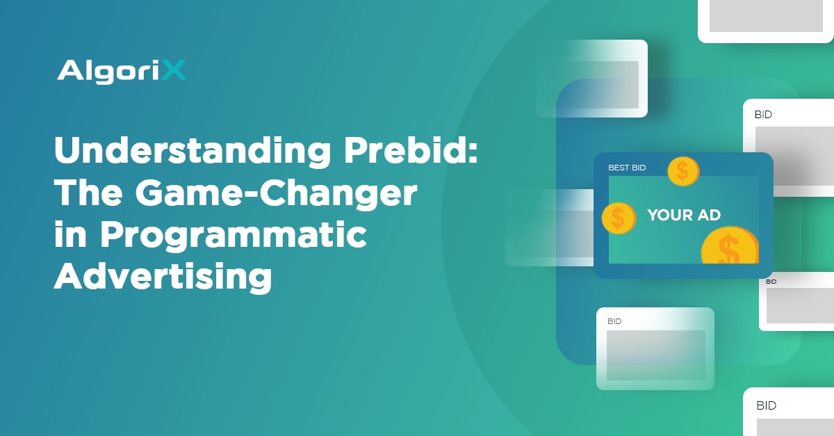 Understanding Prebid: The Game-Changer in Programmatic Advertising on Algorix - AlgoriX